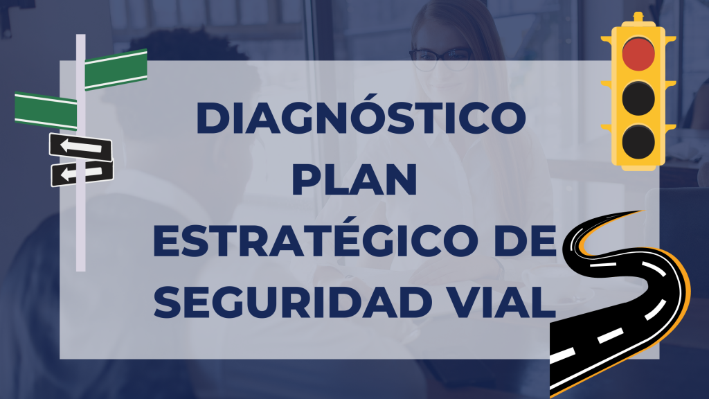 DiagnÓstico Plan EstratÉgico De Seguridad Vial Implementando Sgi