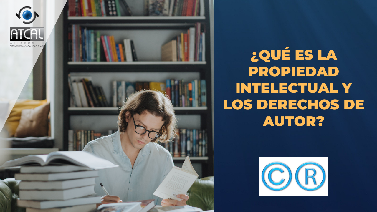 ¿QUÉ ES LA PROPIEDAD INTELECTUAL Y LOS DERECHOS DE AUTOR? - IMPLEMENTANDO SGI