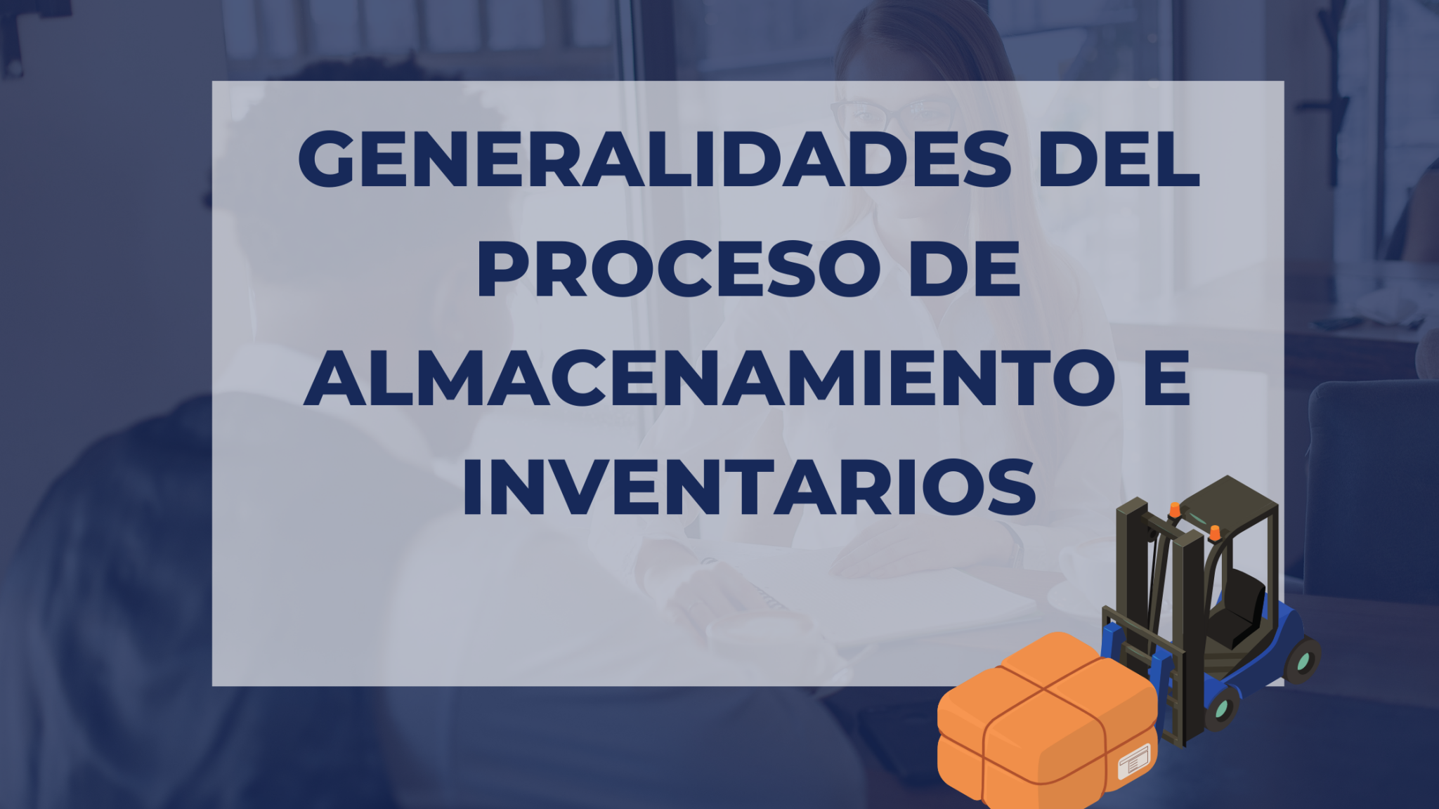 5 GENERALIDADES DEL PROCESO DE ALMACENAMIENTO E INVENTARIOS - IMPLEMENTANDO SGI