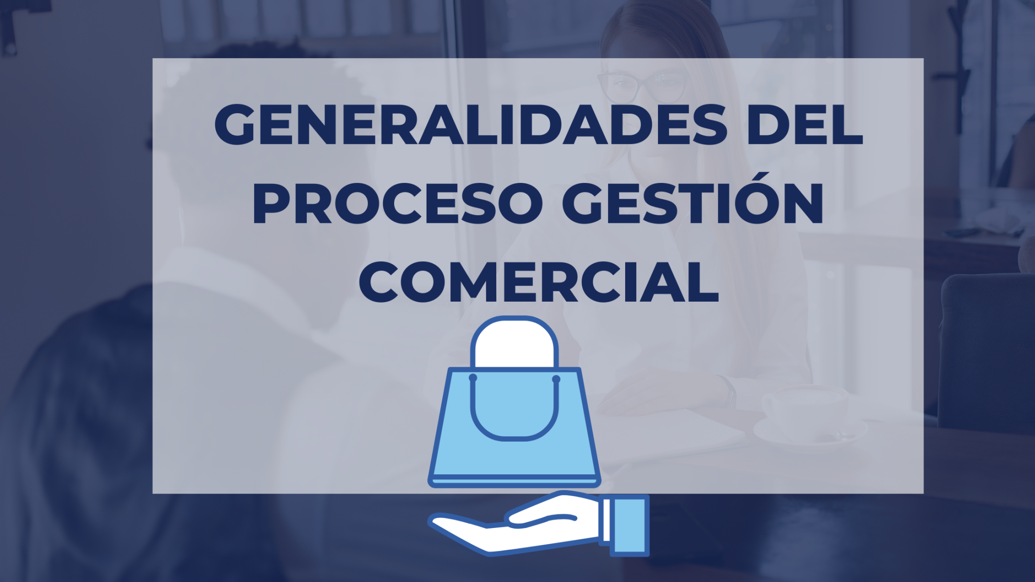 5 GENERALIDADES DEL PROCESO GESTIÓN COMERCIAL - IMPLEMENTANDO SGI