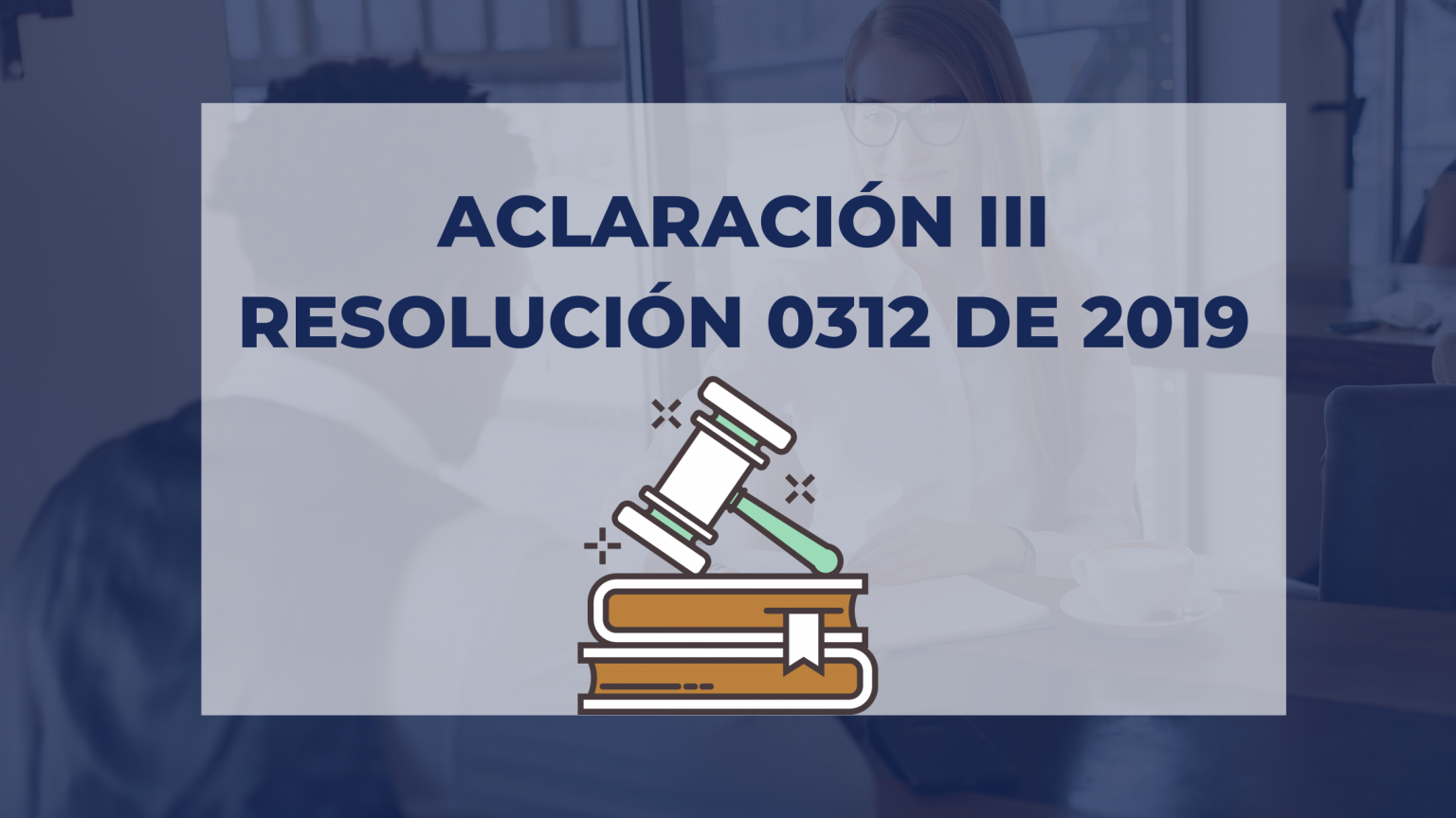 ACLARACIÓN III RESOLUCIÓN 0312 DE 2019 - IMPLEMENTANDO SGI