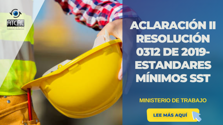 ACLARACIÓN II RESOLUCIÓN 0312 DE 2019-ESTANDARES MÍNIMOS DEL SISTEMA DE SEGURIDAD Y SALUD EN EL ...