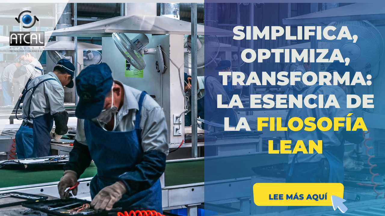 LA ESENCIA DE LA FILOSOFÍA LEAN: SIMPLIFICA, OPTIMIZA, TRANSFORMA - IMPLEMENTANDO SGI